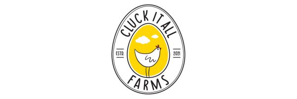 Cluck It All Farms- Because we give a cluck!