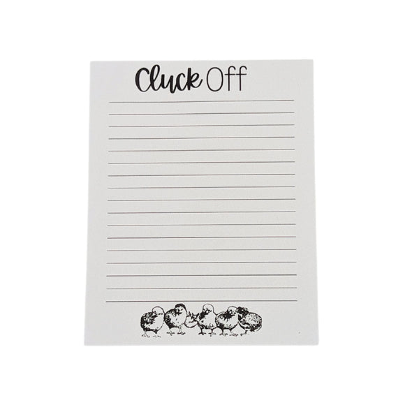 Cluck Off Chicken Chicks Notepad - Cluck It All Farms